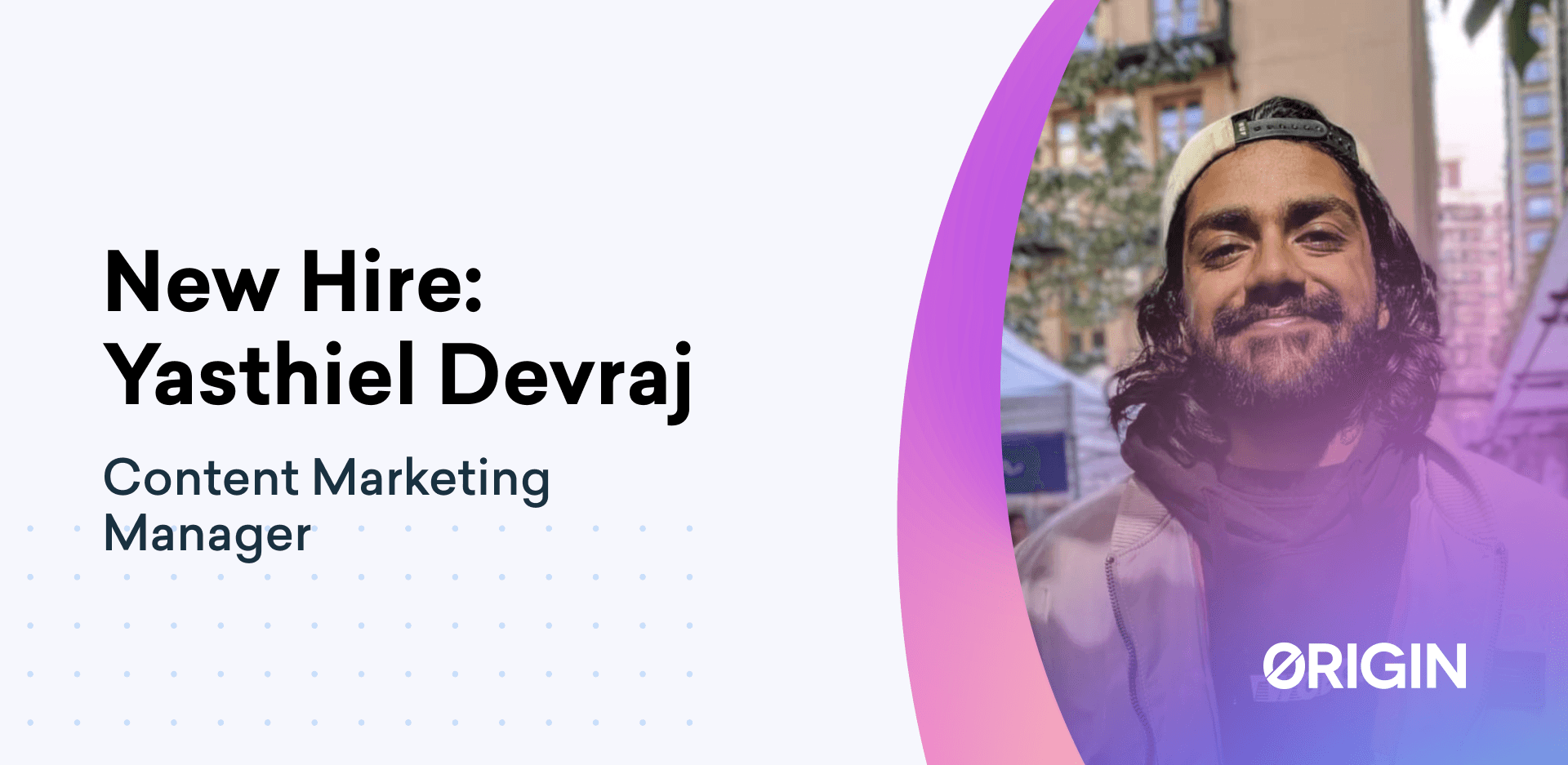 Welcome to Origin, Yasthiel Devraj!